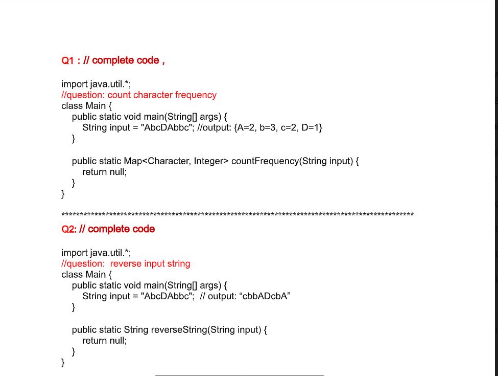 Solved Q1 : // complete code, import java.util.*; | Chegg.com
