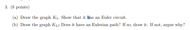 Solved 3. (8 points) (a) Draw the graph K5. Show that it has | Chegg.com