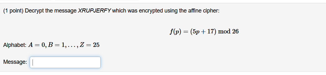 Solved (1 point) Decrypt the message XRUPJERFY which was | Chegg.com