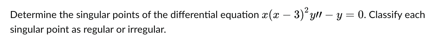 Solved Determine the singular points of ﻿the differential | Chegg.com