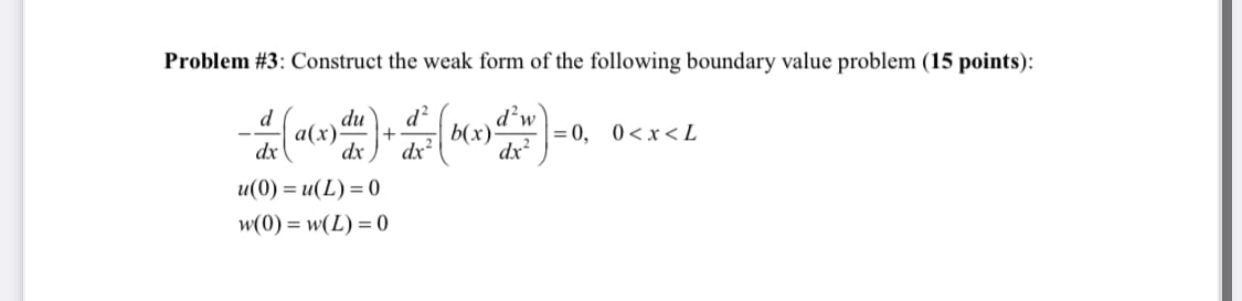 Solved Problem #3: Construct the weak form of the following | Chegg.com