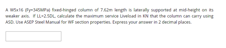 Solved A W5x16 (Fy=345MPa) fixed-hinged column of 7.62m | Chegg.com