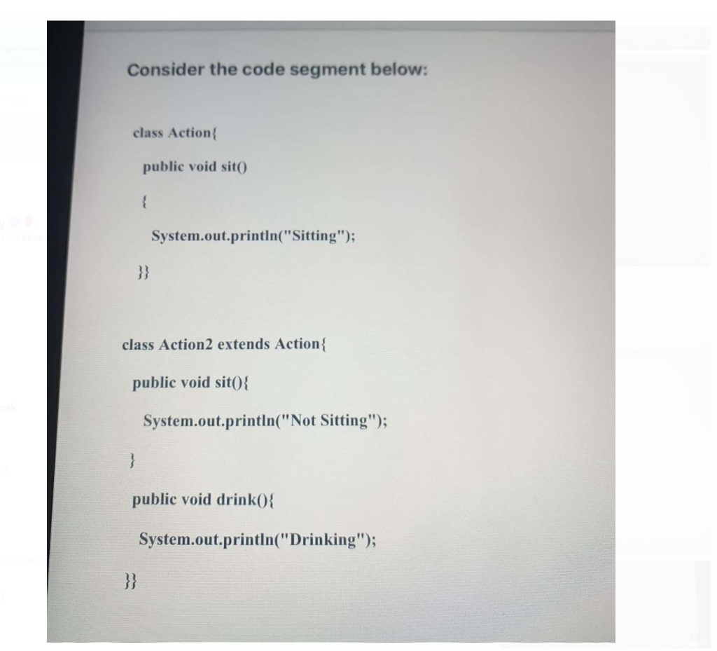 Solved Consider the code segment below: class Action { | Chegg.com