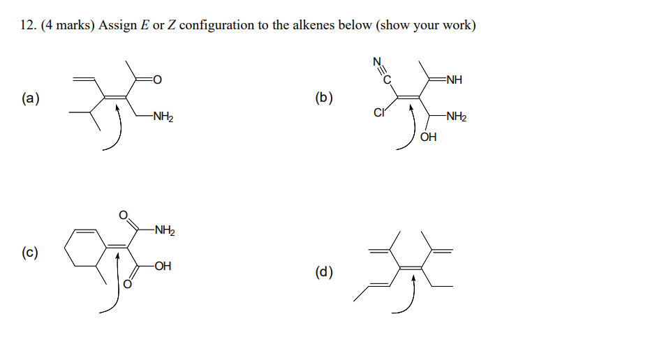 Solved 12. (4 marks) Assign E or Z configuration to the | Chegg.com