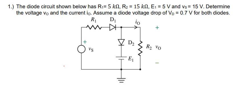 Solved 1.) The diode circuit shown below has R1= 5 k-2, R2 = | Chegg.com