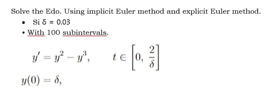 Solved Solve the Edo. Using implicit Euler method and | Chegg.com