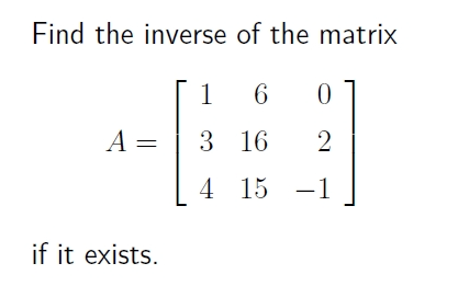 Solved Find the inverse of the matrix A=⎣⎡1346161502−1⎦⎤ if | Chegg.com