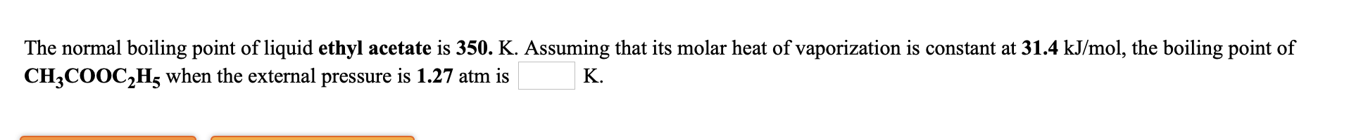 Solved The normal boiling point of liquid ethyl acetate is | Chegg.com