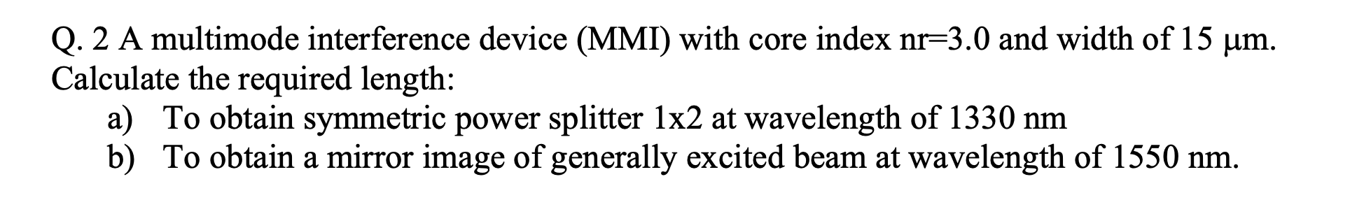 Solved Q. 2 A multimode interference device (MMI) with core | Chegg.com