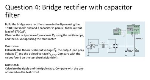 Solved Question 4: Bridge rectifier with capacitor filter | Chegg.com