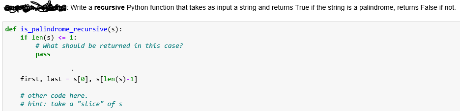 Solved Write Recursive Python Function Takes Input String Returns True String Palindrome