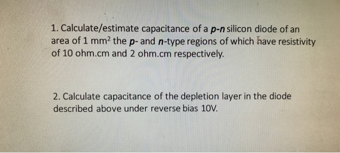 Solved Calculate/estimate capacitance of a p-n silicon diode | Chegg.com