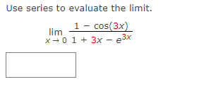 Solved Use series to evaluate the limit. | Chegg.com