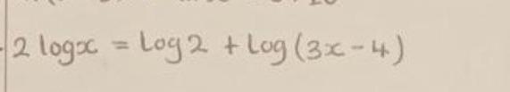 Solved 2 loga = Log 2 + Log (3x-4) | Chegg.com