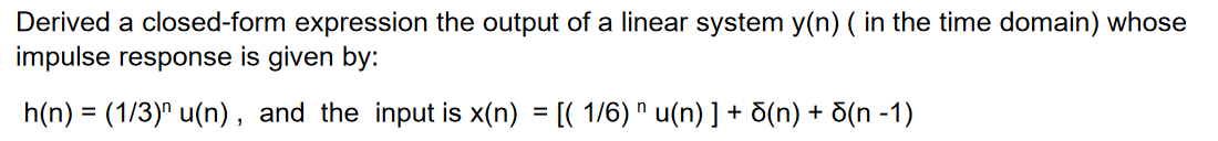 Solved Derived a closed-form expression the output of a | Chegg.com