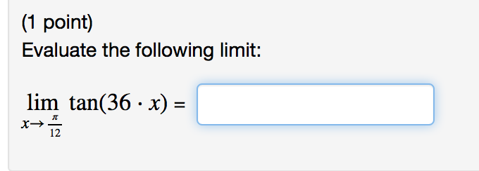 Solved (1 point) Evaluate the following limit: lim tan(36. | Chegg.com