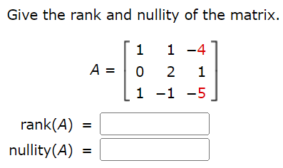 Solved Give the rank and nullity of the matrix. 1 1 -4 A = 0 | Chegg.com