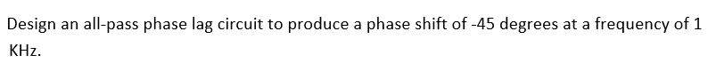 Solved Design an all-pass phase lag circuit to produce a | Chegg.com