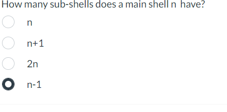 Solved How many sub-shells does a main shell n have? n n+1 | Chegg.com
