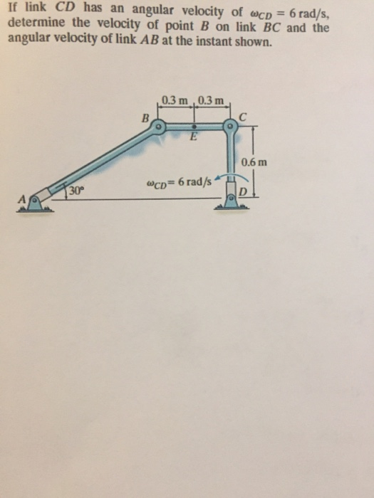 Solved If link CD has an angular velocity of wc 6 rad/s, | Chegg.com