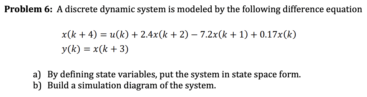 Solved roblem 6: A discrete dynamic system is modeled by the | Chegg.com
