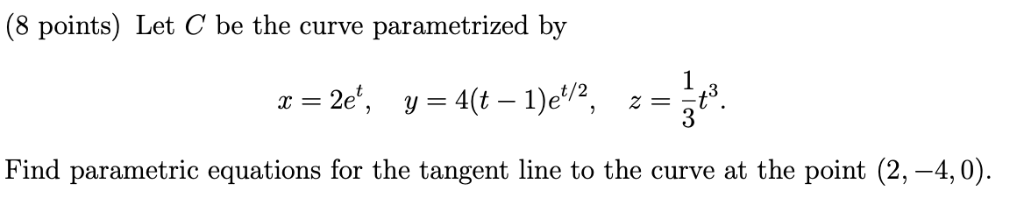 Solved (8 points) Let C be the curve parametrized by t/2 | Chegg.com