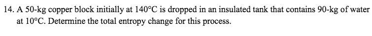 Solved 14. A 50-kg copper block initially at 140°C is | Chegg.com