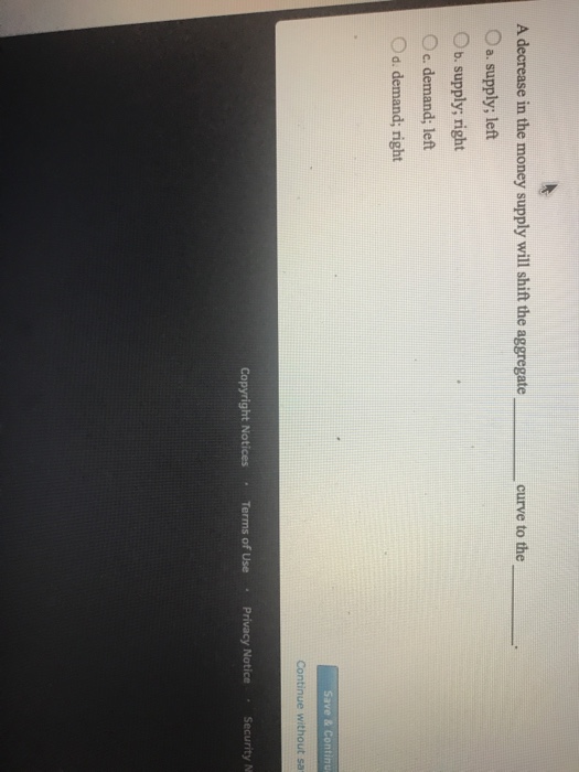 Solved A Decrease In The Money Supply Will Shift The Chegg