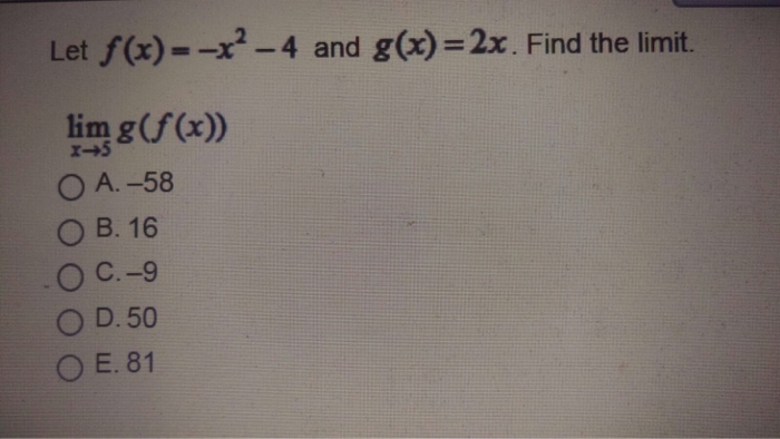 Solved Let f(x)--x2-4 and g(x) = 2x. Find the limit. lim g(f | Chegg.com