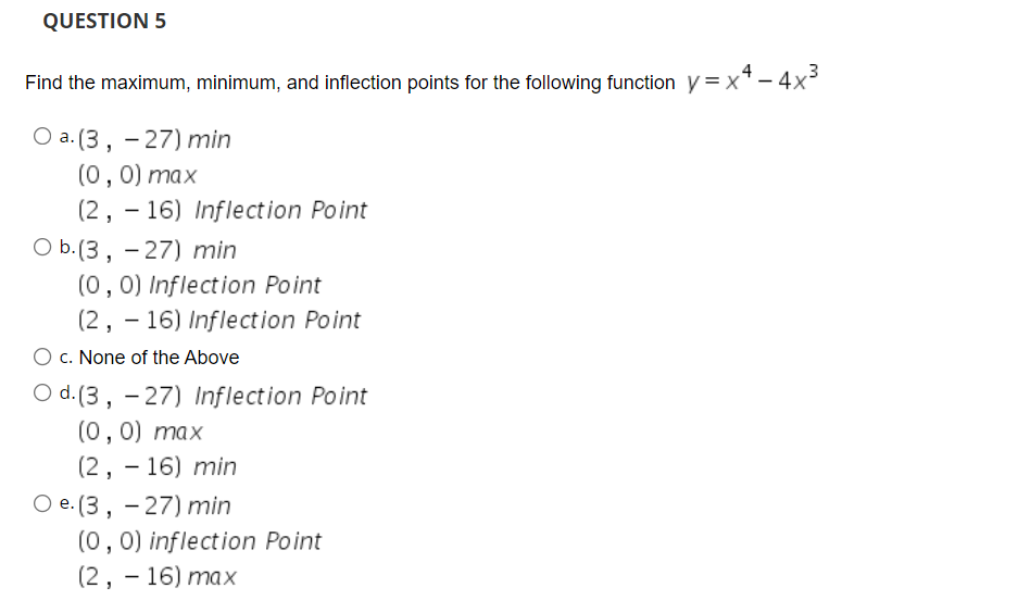 Solved QUESTION 5 Find the maximum, minimum, and inflection | Chegg.com