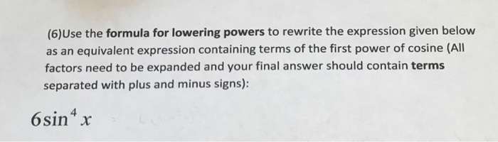 Solved Use the formula for lowering powers to rewrite the | Chegg.com