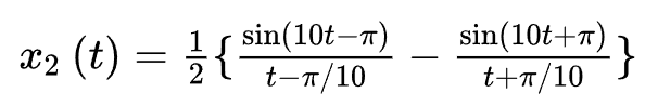 Solved x2(t)=21{t−π/10sin(10t−π)−t+π/10sin(10t+π)} | Chegg.com