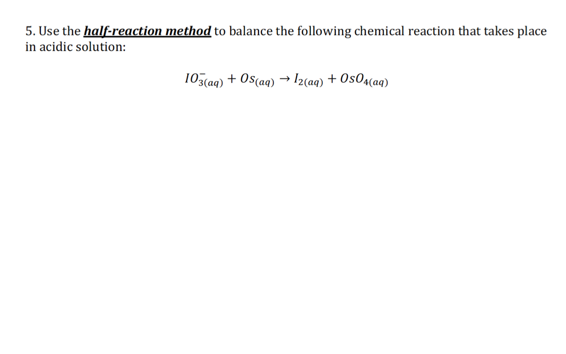Solved 5. Use the half-reaction method to balance the | Chegg.com