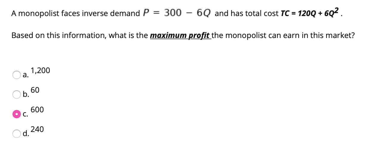 Solved A monopolist faces inverse demand p = 300 – 6Q and | Chegg.com