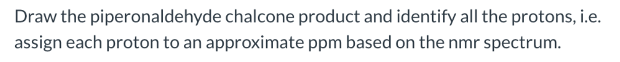 Solved Draw the piperonaldehyde chalcone product and | Chegg.com