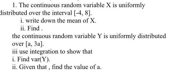 Solved 1. The continuous random variable X is uniformly | Chegg.com