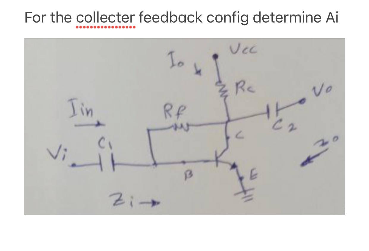 Solved For the collecter feedback config determine Ai UCC Io | Chegg.com