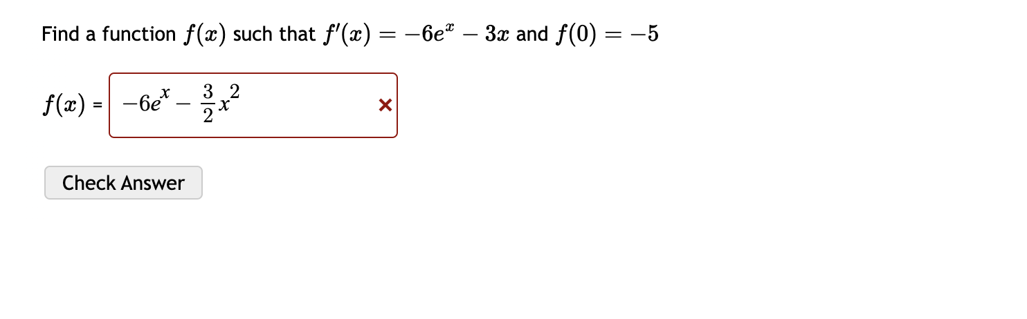 Solved Find a function f(x) such that f′(x)=−6ex−3x and | Chegg.com