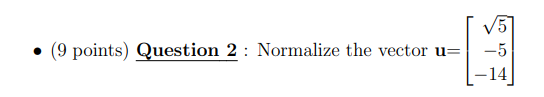 Solved - (9 points) Question 2 : Normalize the vector | Chegg.com