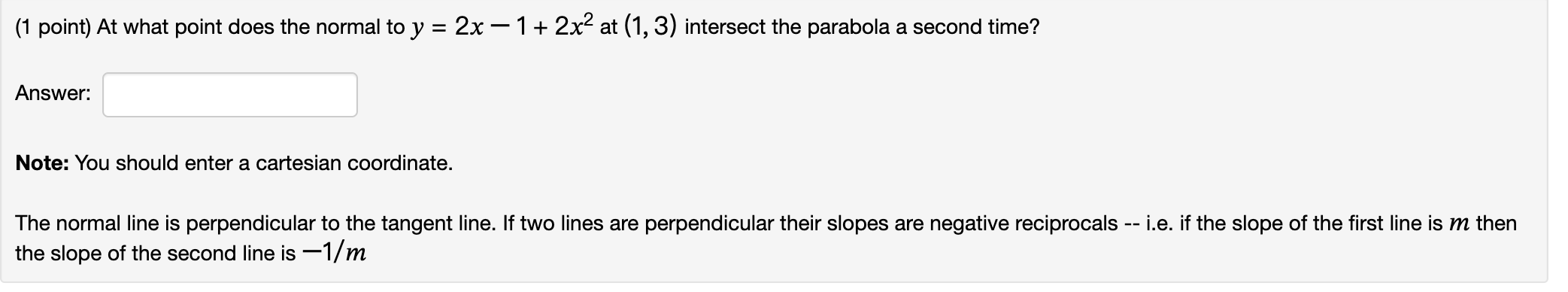 Solved (1 point) At what point does the normal to y=2x−1+2x2 | Chegg.com