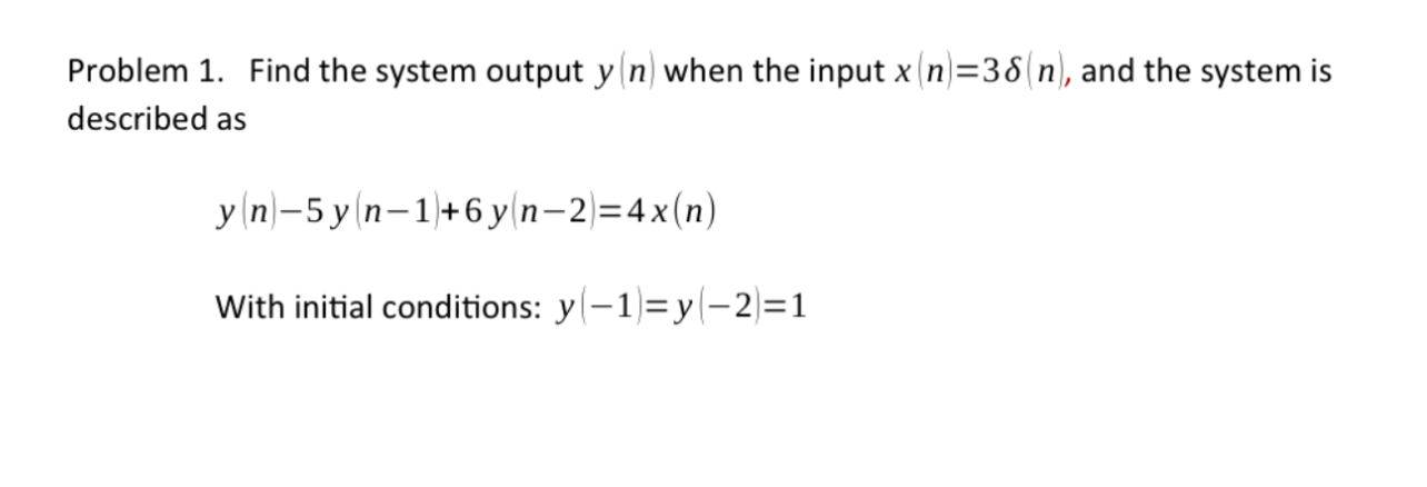Solved Problem 1. Find the system output y(n) when the input | Chegg.com