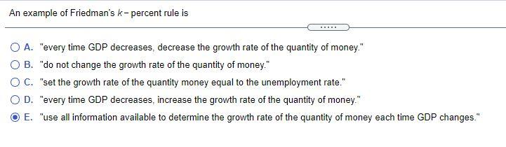 Solved An example of Friedman's k-percent rule is O A. | Chegg.com