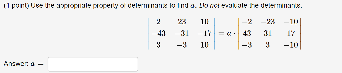 Solved ∣∣2−43323−31−310−1710∣∣=a⋅∣∣−243−3−23313−1017−10∣∣ | Chegg.com