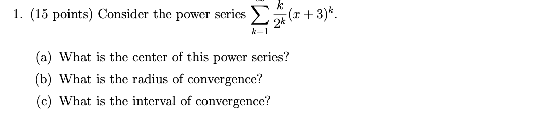 Solved 1. (15 points) Consider the power series | Chegg.com Solved 1. (15 points) Consider the power series | Chegg.com