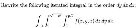 Solved Rewrite the following iterated integral in the order | Chegg.com