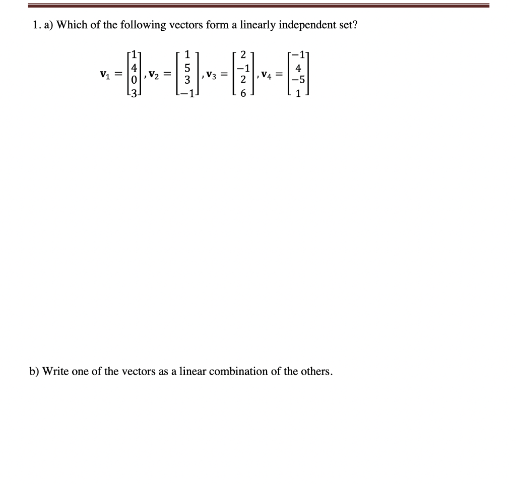 Solved 1. a) Which of the following vectors form a linearly | Chegg.com