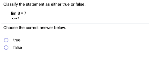 Solved Classify the statement as either true or false. lim 8 | Chegg.com