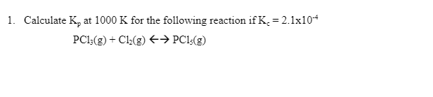 Solved 1. Calculate Kp at 1000 K for the following reaction | Chegg.com