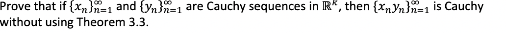 Solved Prove that if {Xn}n=1 and {yn}n=1 are Cauchy | Chegg.com