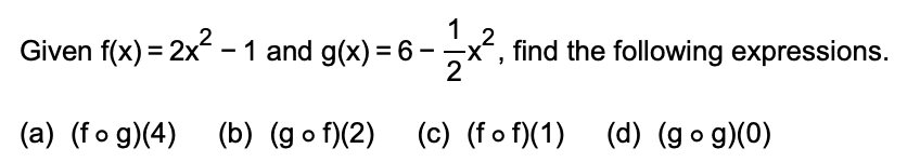 Solved Given f(x) = 2x2 - 1 and g(x) = 6 - 1 2 2 find the | Chegg.com